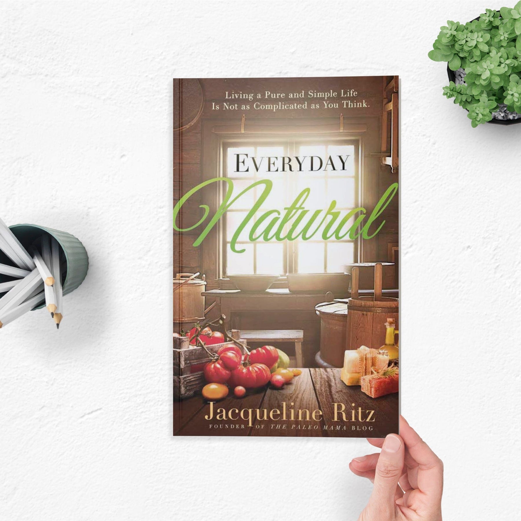 Everyday Natural Book by Jacqueline Ritz – Your Oil Tools
